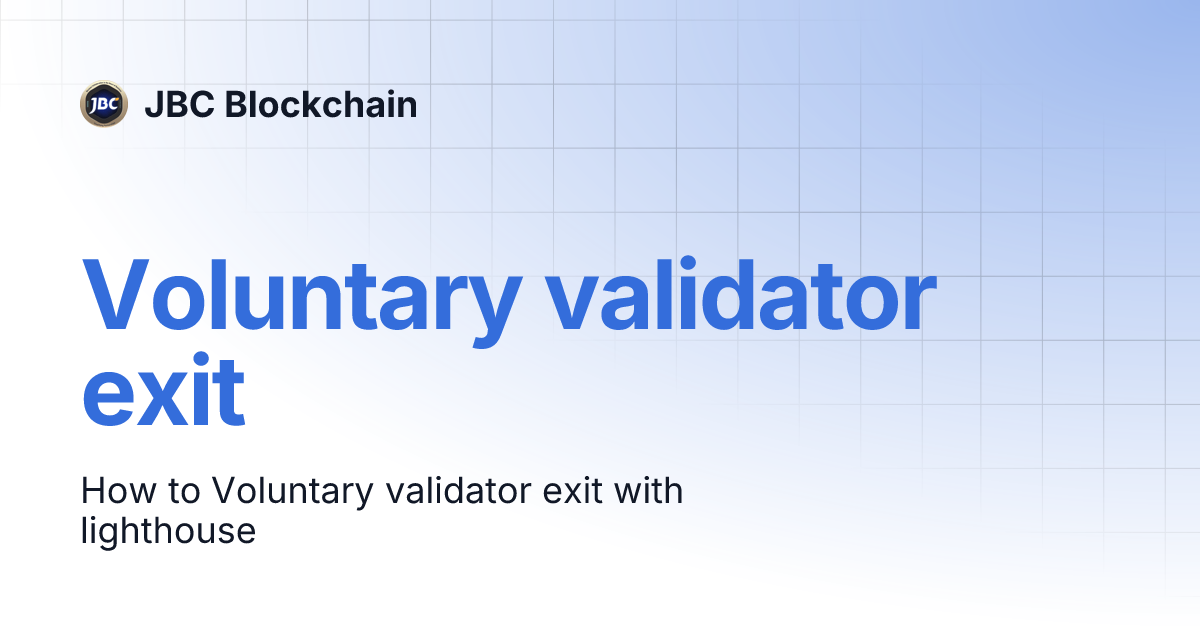 Voluntary validator exit | JBC Blockchain