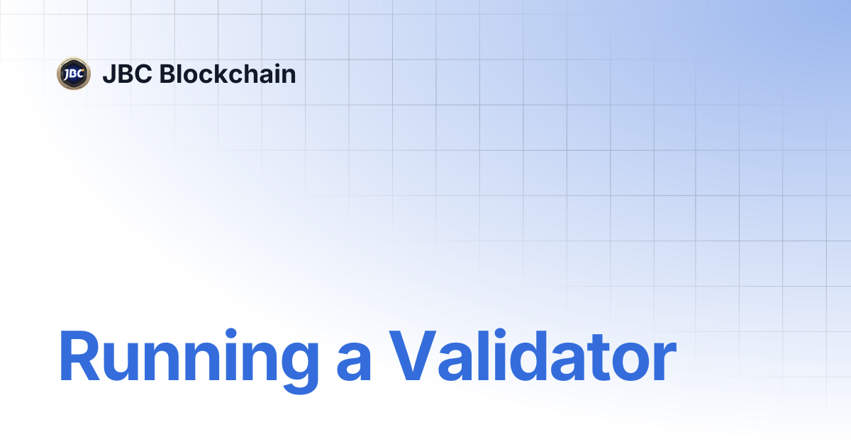 Running A Validator Jbc Blockchain